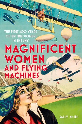 Magnificent Women and Flying Machines Book review – A Little Insight